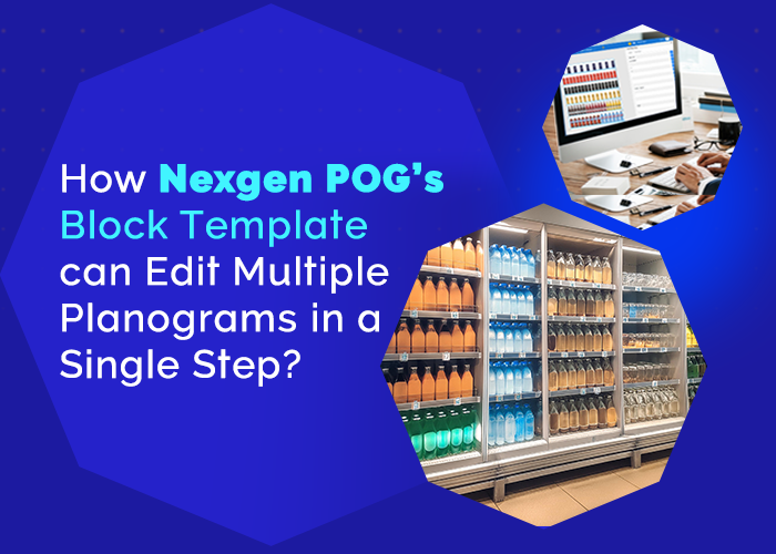How Nexgen POG’s Block Template can Edit Multiple Planograms in a ...