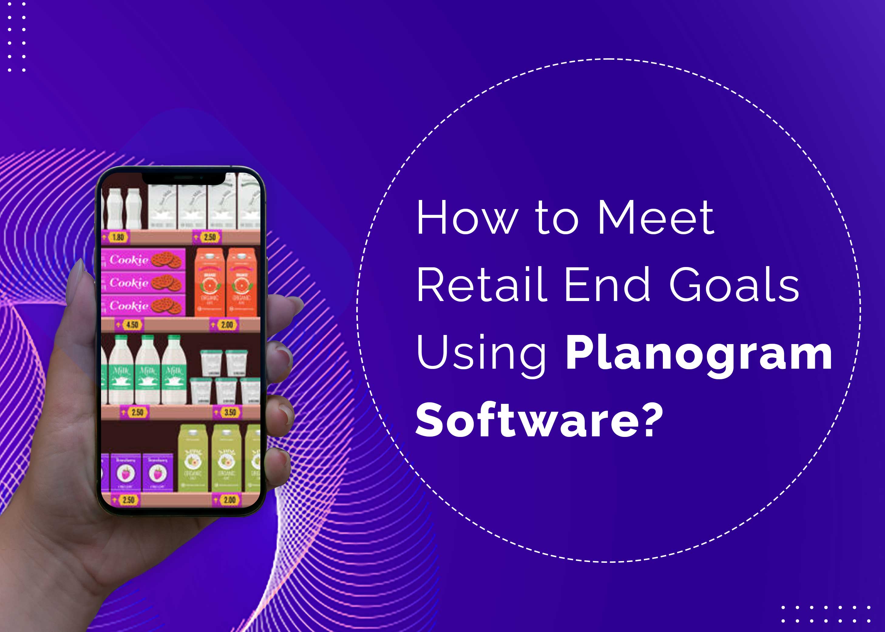 How to Meet Retail End Goals Using Planogram Software?