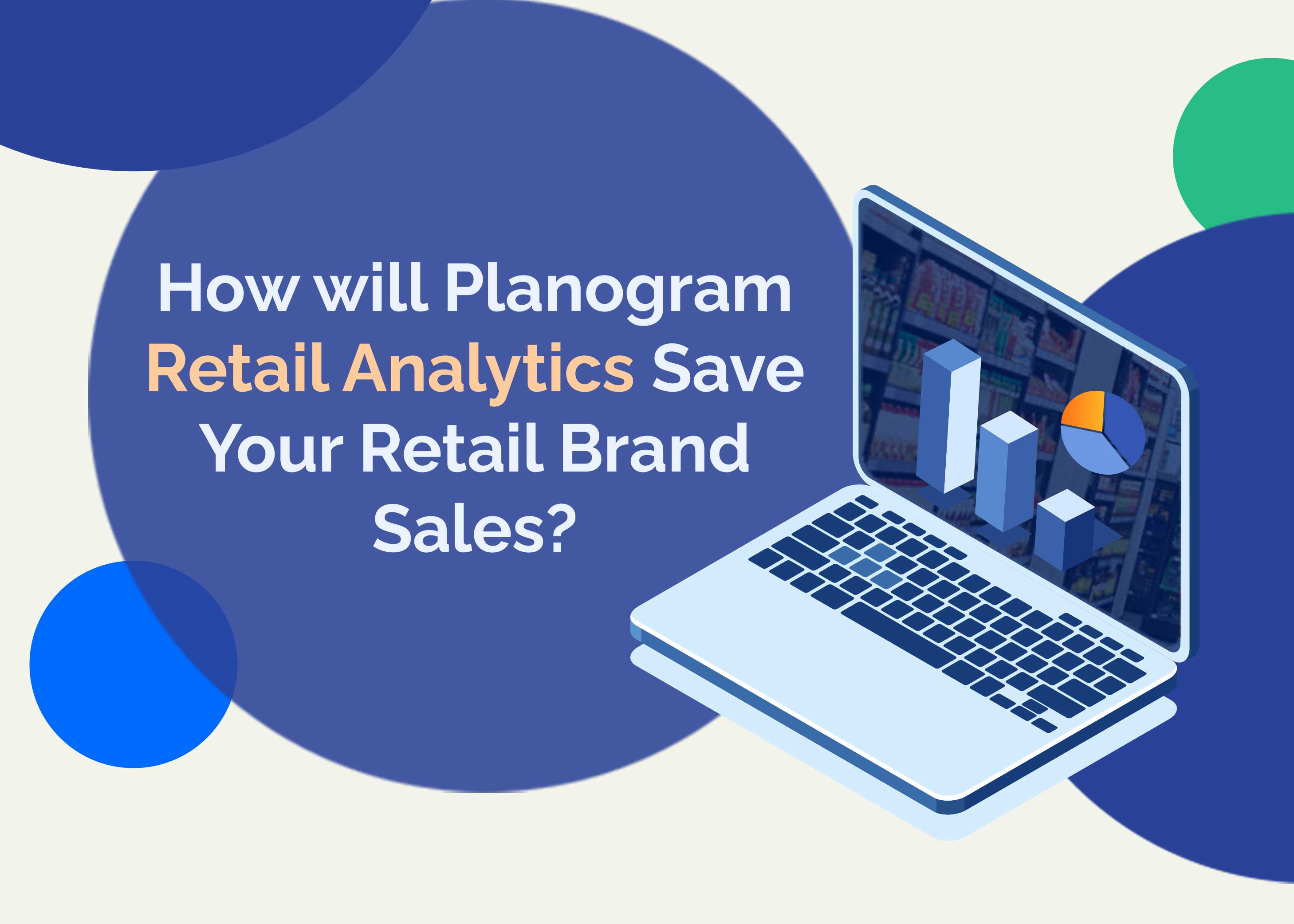 How will Planogram Retail Analytics Save Your Retail Brand Sales?