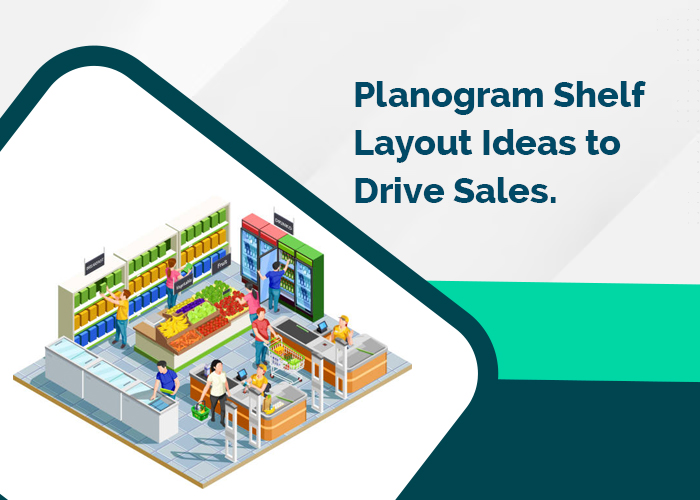 Planogram Shelf Layout Ideas to Drive Sales